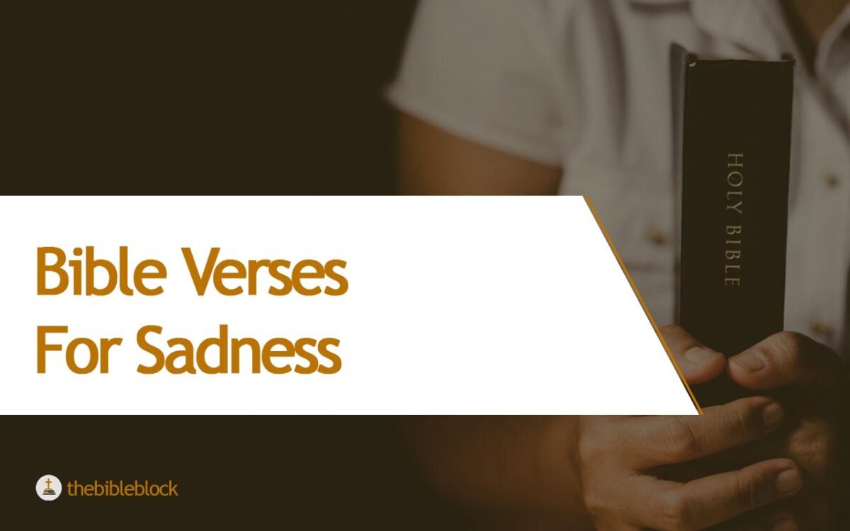 23 Bible Verses For Sadness – Finding Comfort in Scripture During ...