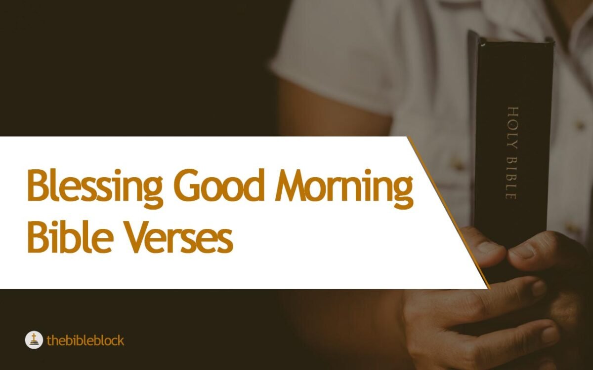 23 Blessing Good Morning Bible Verses - Uplifting Blessings for Your ...
