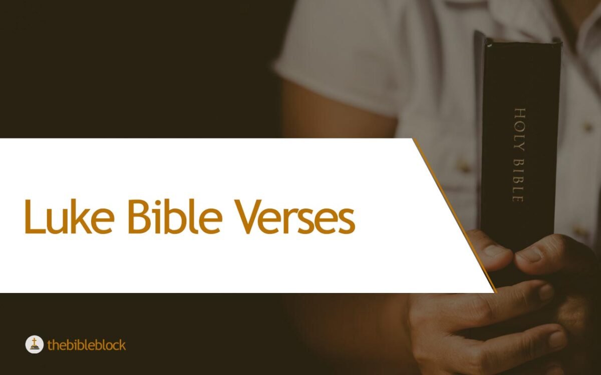 23 Luke Bible Verses - Insights from the Gospel of Luke - thebibleblock.com