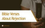 23 Bible Verses About Rejection - Understanding Rejection Through ...