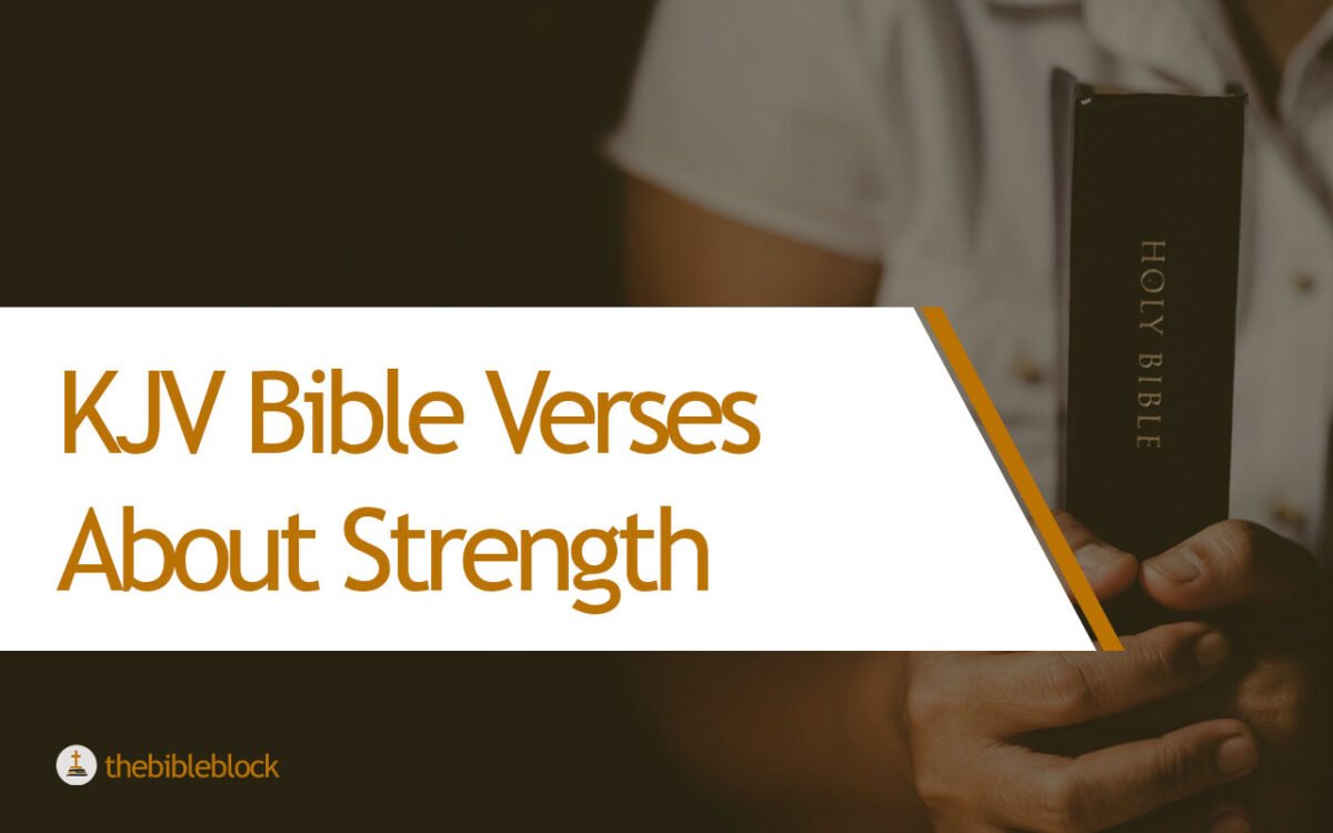 23 KJV Bible Verses About Strength – Encouraging Bible Verses on ...