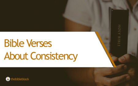 23 Bible Verses About Consistency – Bible Verses That Teach Us the ...
