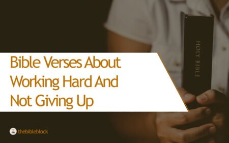 23 Bible Verses About Working Hard And Not Giving Up - Finding Strength ...