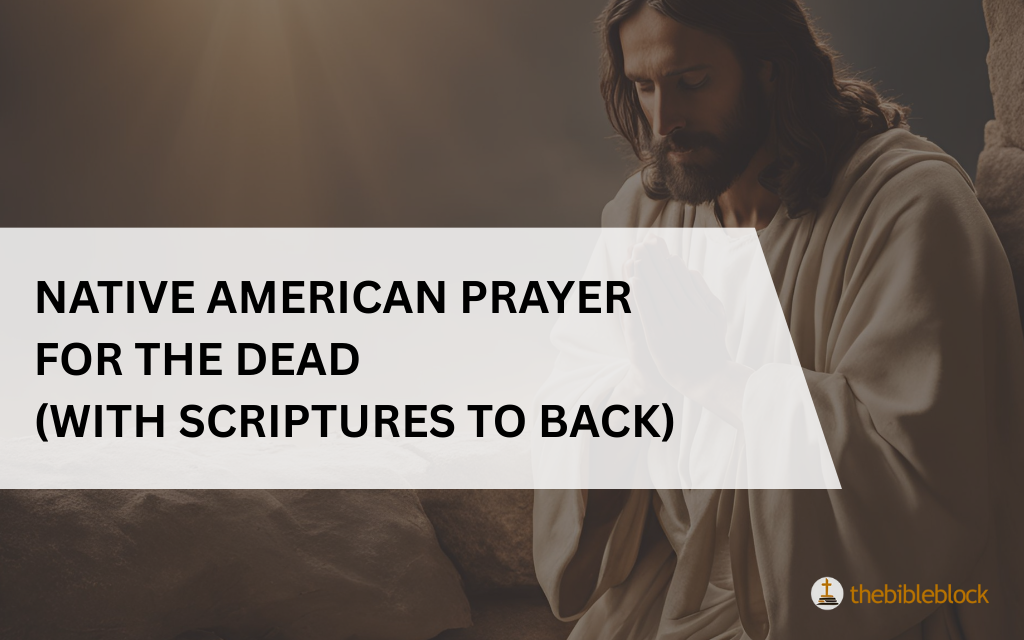 23 Native American Prayer For The Dead - thebibleblock.com