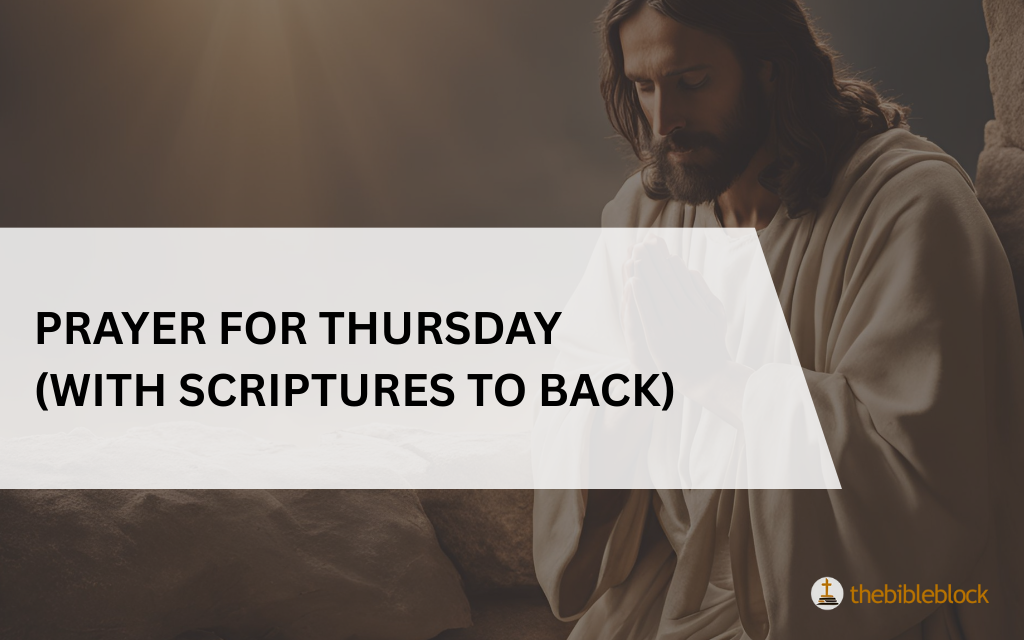 23 Prayer For Thursday with Scriptures to Back - thebibleblock.com