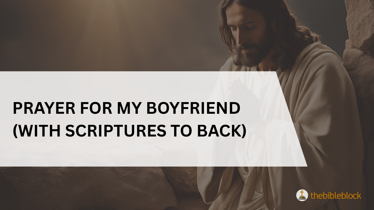 23 Prayer For My Boyfriend With Scriptures To Back Thebibleblock