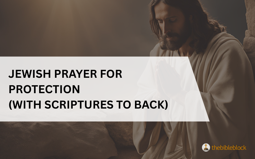 23 Jewish Prayer For Protection with Scriptures to Back - thebibleblock.com