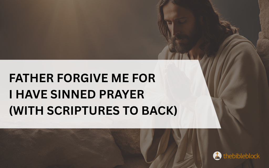 23 Father Forgive Me For I Have Sinned Prayer - thebibleblock.com