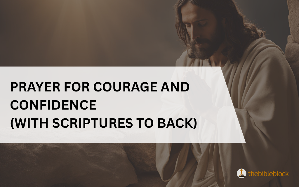23 Prayer For Courage And Confidence with Scriptures to Back ...