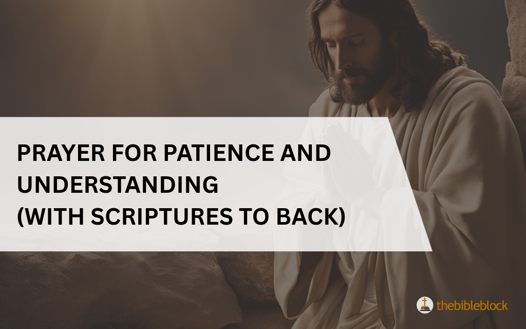 23 Prayer For Patience And Understanding with Scriptures to Back ...
