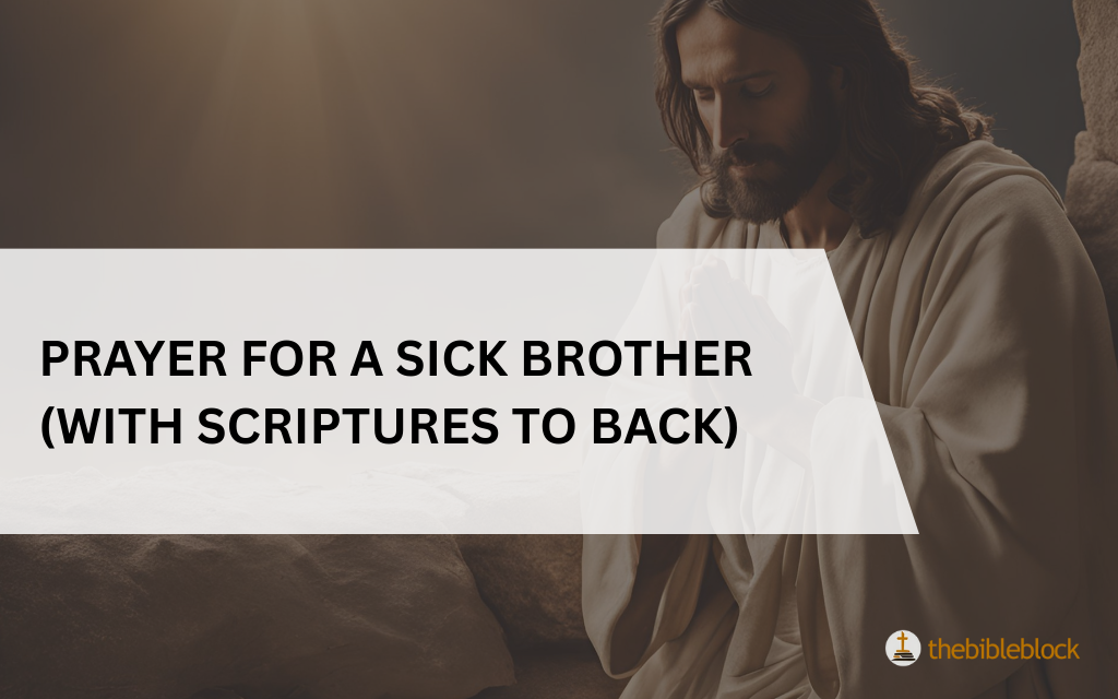23 Prayer For A Sick Brother with Scriptures to Back - thebibleblock.com