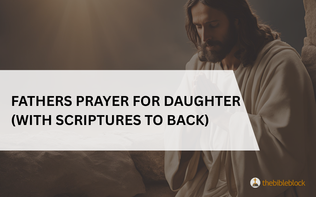 23 Fathers Prayer For Daughter with Scriptures to Back - thebibleblock.com