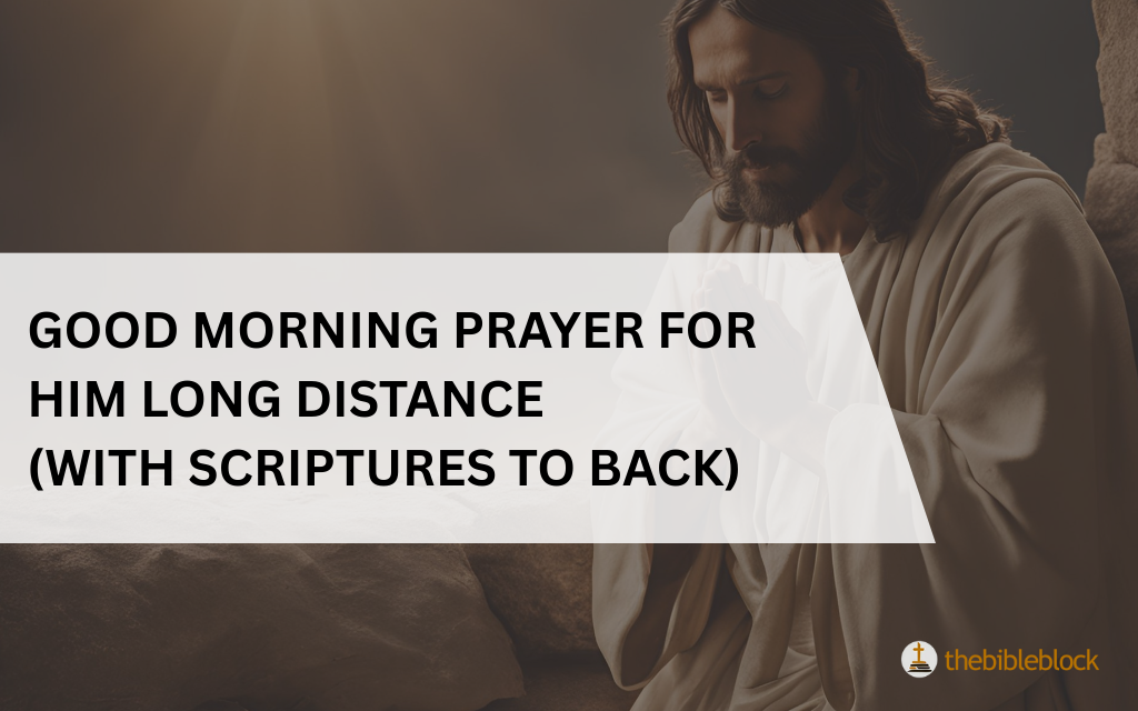 23 Good Morning Prayer For Him Long Distance with Scriptures to Back ...