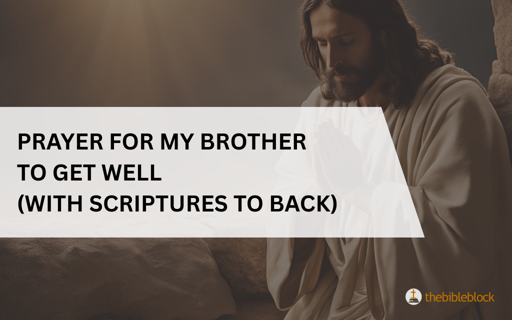23 Prayer For My Brother To Get Well with Scriptures to Back ...