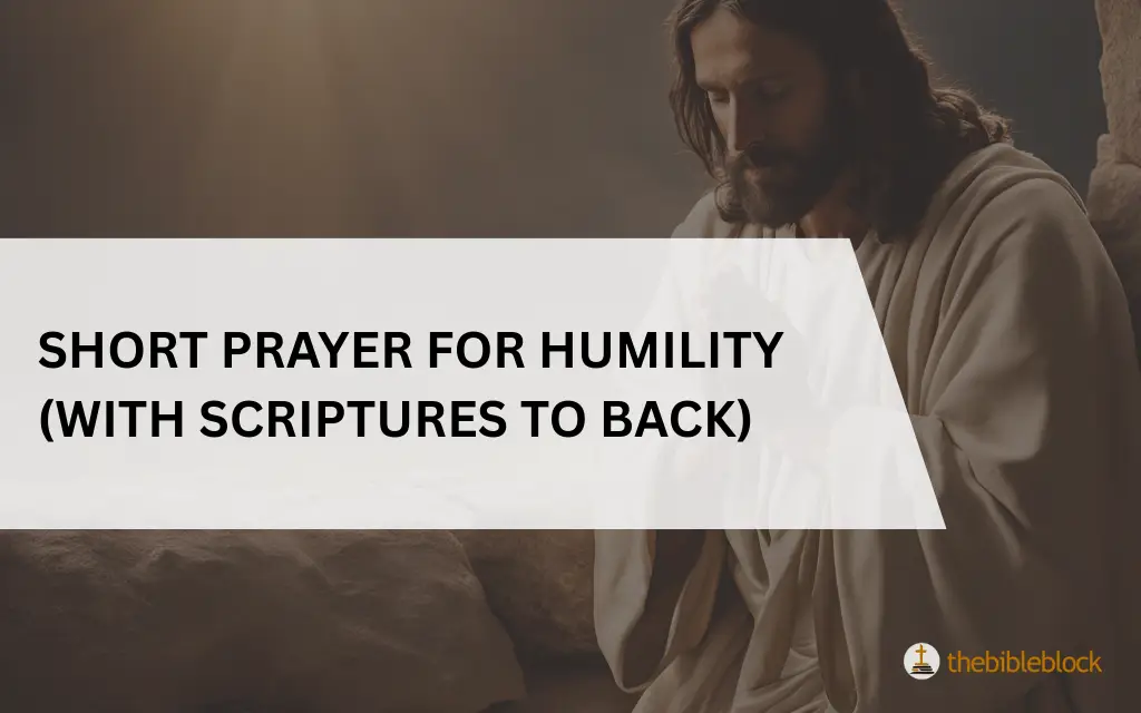 23 Short Prayer For Humility with Scriptures to Back - thebibleblock.com