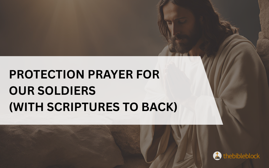 23 Protection Prayer For Our Soldiers with Scriptures to Back ...