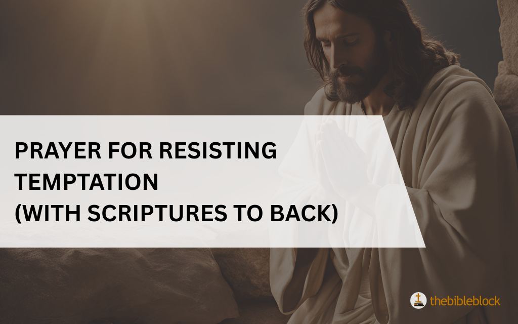 23 Prayer For Resisting Temptation with Scriptures to Back ...