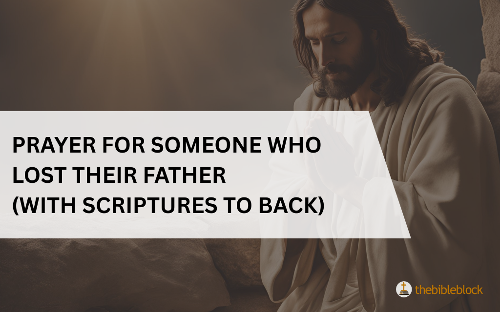23 Prayer For Someone Who Lost Their Father with Scriptures to Back ...