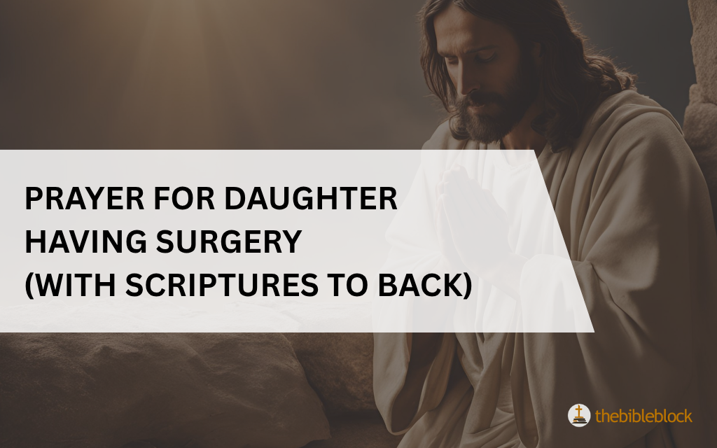 23 Prayer For Daughter Having Surgery with Scriptures to Back ...