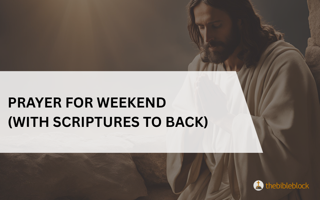 23 Prayer For Weekend with Scriptures to Back - thebibleblock.com